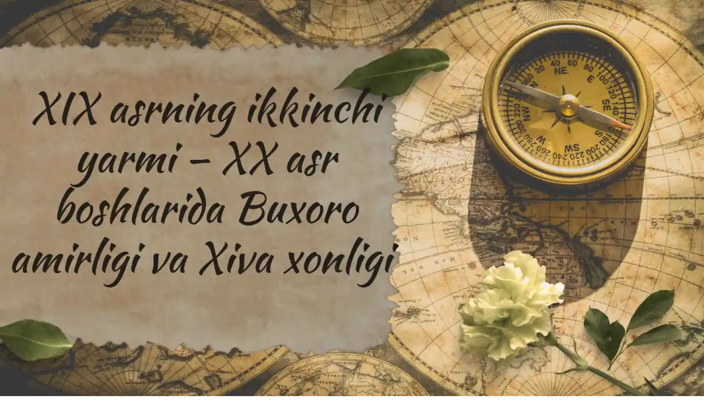 XIX asrning ikkinchi yarmi – XX asr boshlarida Buxoro amirligi va Xiva ...