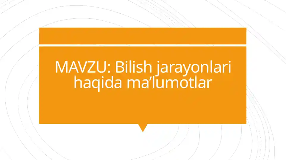BILISH JARAYONLARI HAQIDA MA'LUMOTLAR