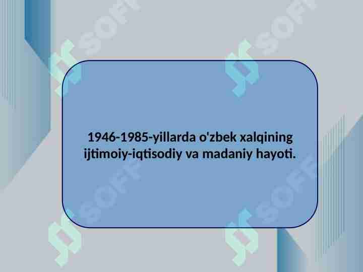 1946-1985-yillarda o'zbek xalqining ijtimoiy-iqtisodiy va madaniy hayoti.