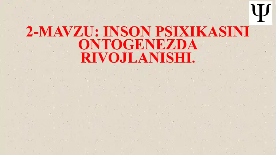 Inson psixikasini ontogenezdagi rivojlanishi