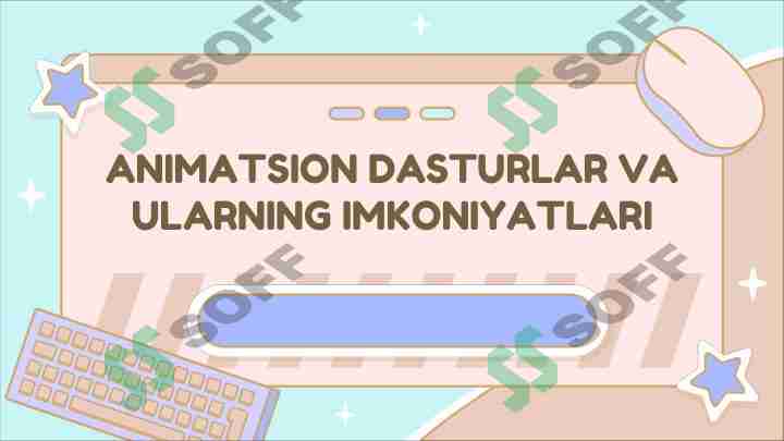ANIMATSION DASTURLAR VA ULARNING IMKONIYATLARI