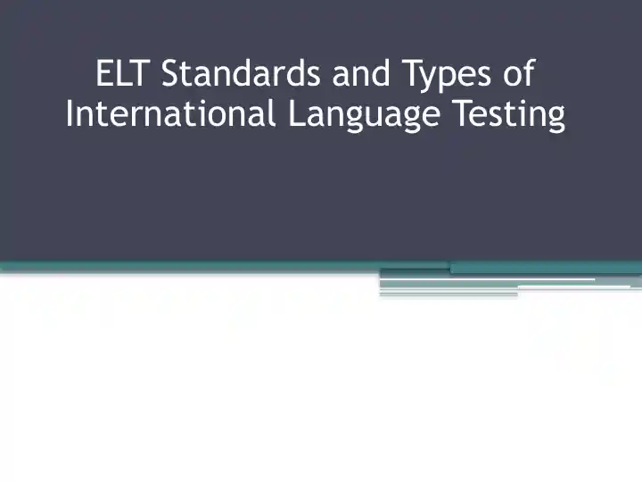 ELT Standards and Types of International Language Testing