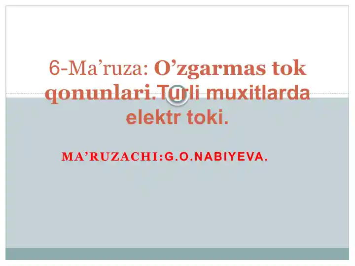 O’zgarmas tok qonunlari va turli muhitlarda elektr toki