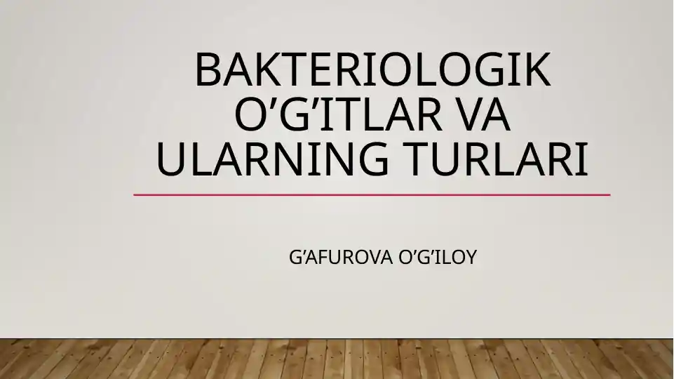 Bakteriologiko'g'itlar va ularning turlari