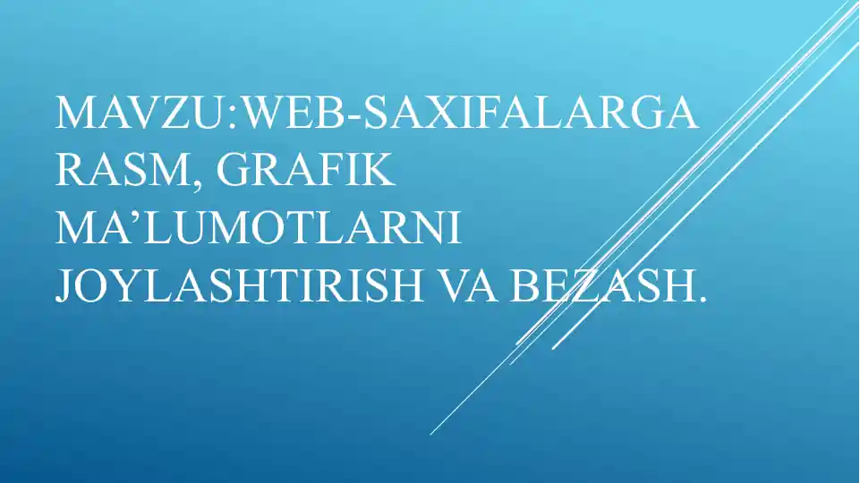 WEB-SAXIFALARGA RASM, GRAFIK MA’LUMOTLARNI JOYLASHTIRISH VA BEZASH