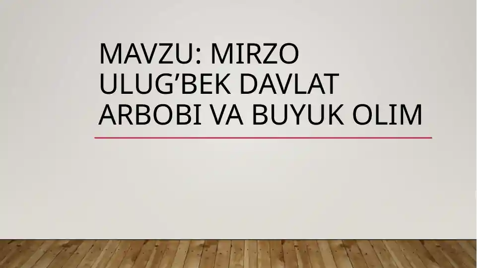 Mirzo Ulug’bek davlat arbobi va buyuk olim