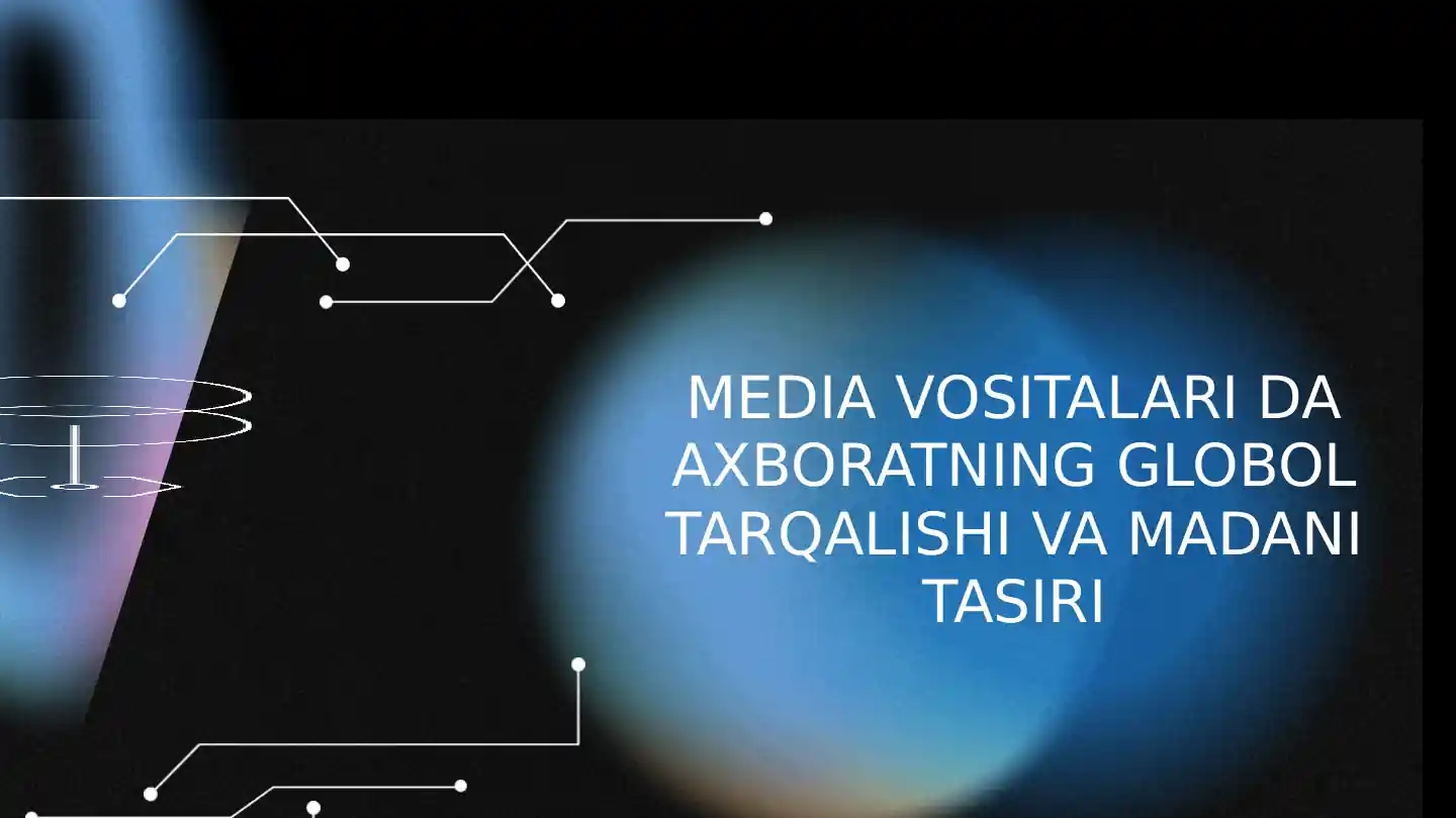 MEDIAVOSITALARI DA AXBORATNING GLOBOL TARQALISHI VA MADANI TASIRI