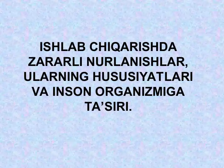 Ishlab chiqarishda zararli nurlanishlar, ularning hususiyatlari va ...