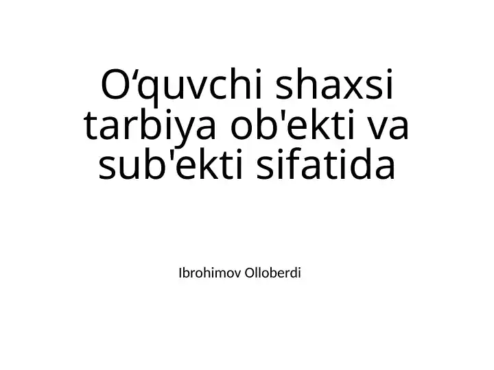 O‘quvchi shaxsi tarbiya ob'ekti va sub'ekti sifatida