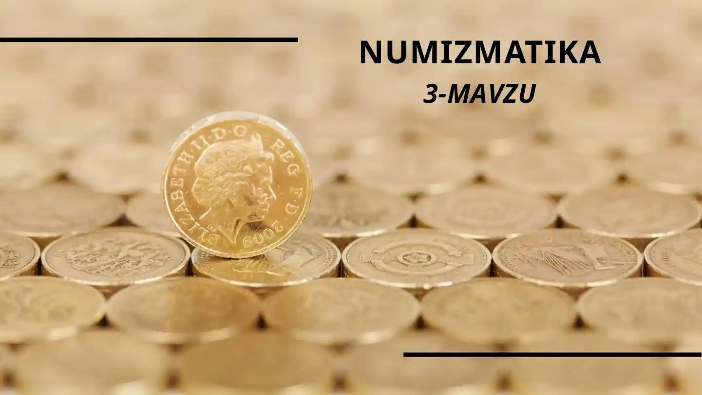 Numizmatika (3-Mavzu)