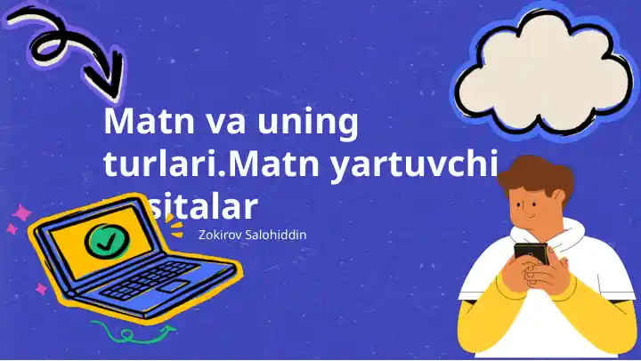 Matn va uning turlari. Matn yaratish vositalari
