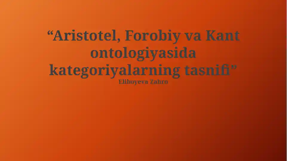 "Aristotel, Forobiy va Kant ontologiyasida kategoriyalarning tasnifi"