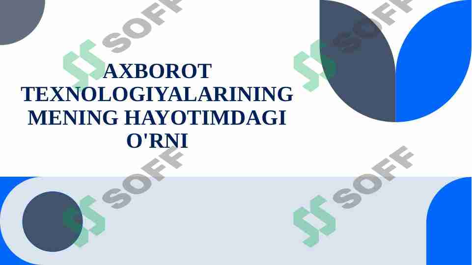 AXBOROT TEXNOLOGIYALARINING MENING HAYOTIMDAGI O'RNI