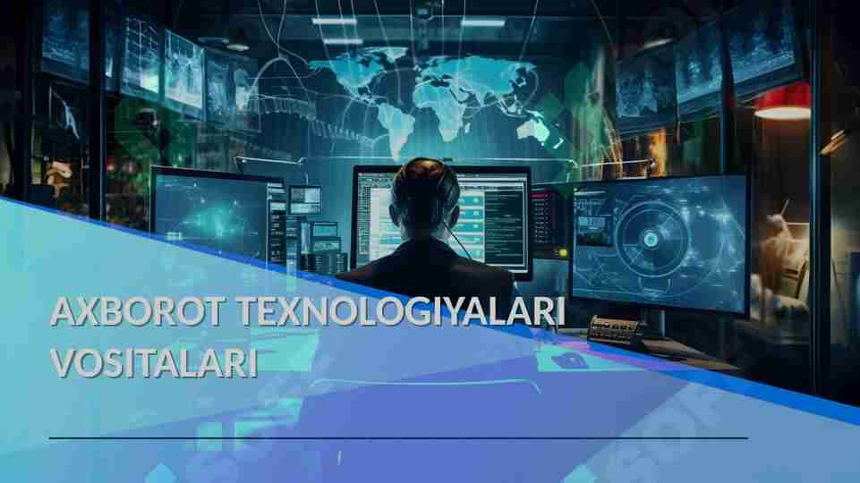 AXBOROT TEXNOLOGIYALARI VOSITALARI