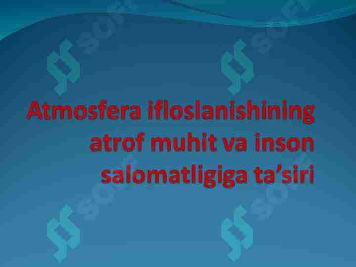 Atmosfera ifloslanishining atrof muhit va inson salomatligiga ta’siri