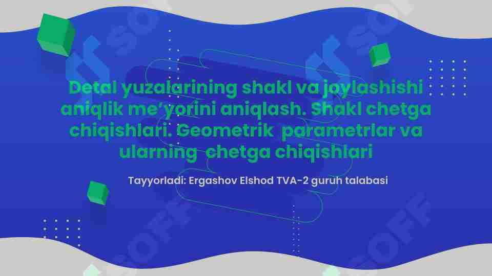 Detal yuzalarining shakl va joylashishi aniqlik me’yorini aniqlash ...