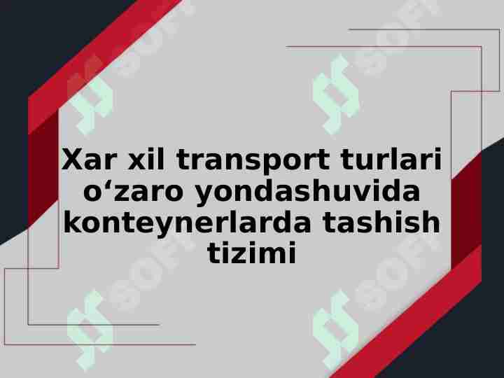 Har xil transport turlari o‘zaro yondashuvida konteynerlarda tashish tizimi