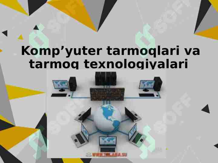 Kompyuter tarmoqlari va tarmoq texnologiyalari
