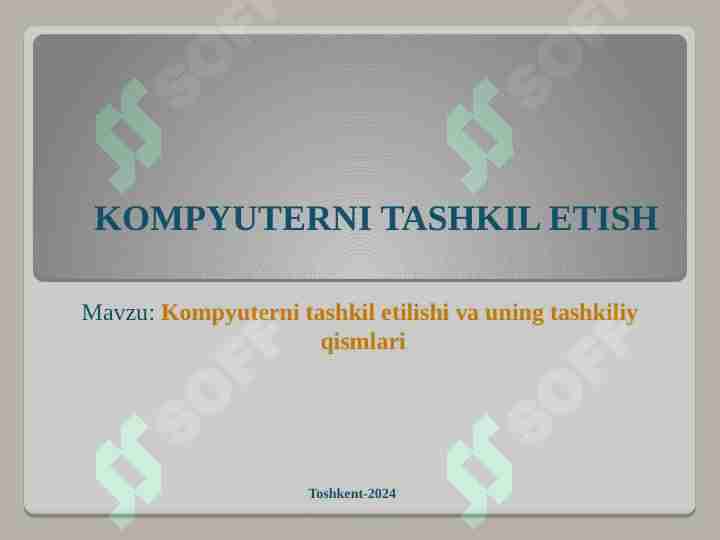 Kompyuterni tashkil etilishi va uning tashkiliy qismlari