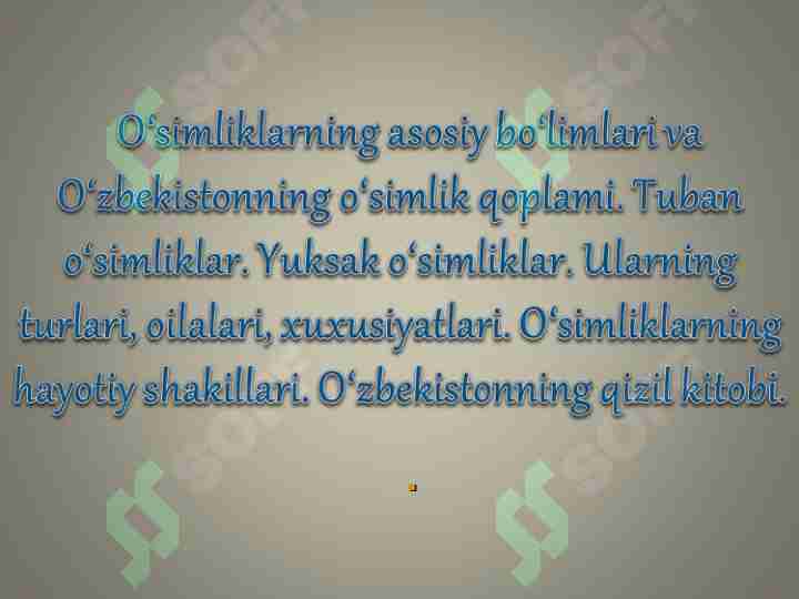 O‘simliklarning asosiy bo‘limlari va O‘zbekistonning o‘simlik qoplami