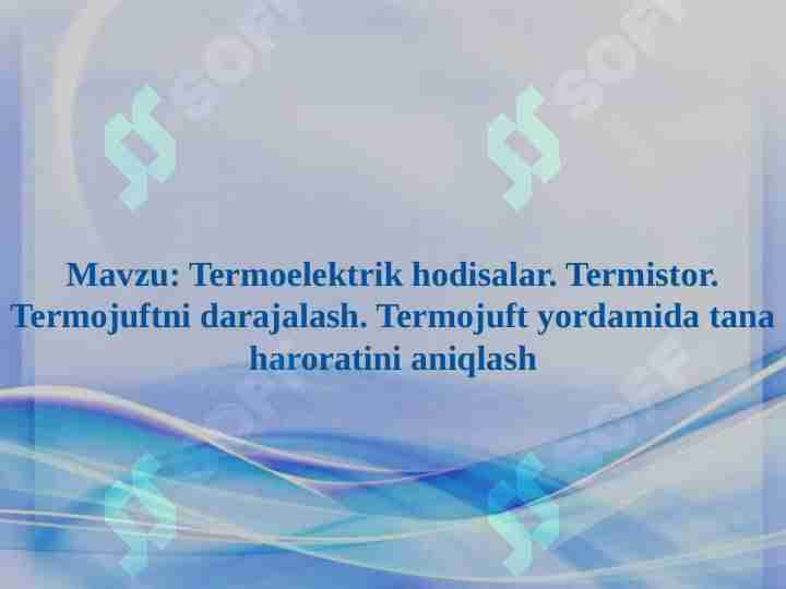 Termoelektrik hodisalar. Termistor. Termojuftni darajalash. Termojuft ...
