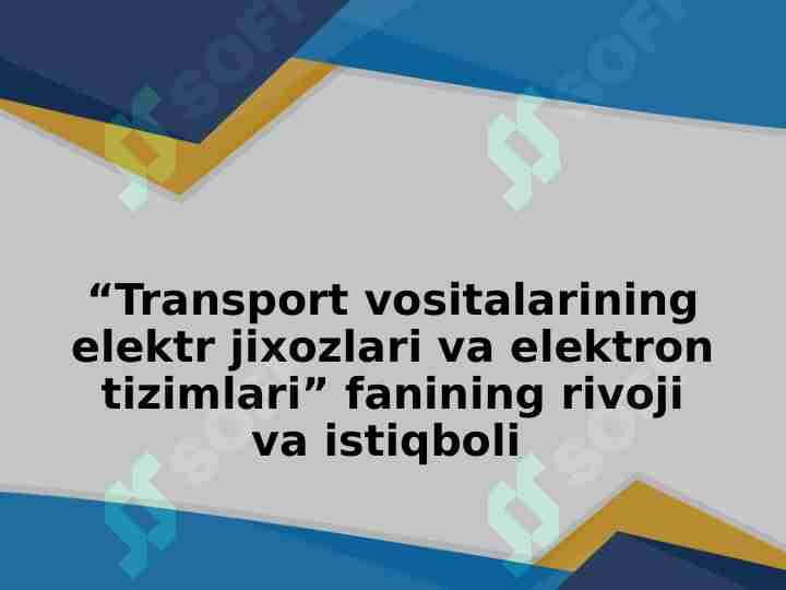 “Transport vositalarining elektr jixozlari va elektron tizimlari ...
