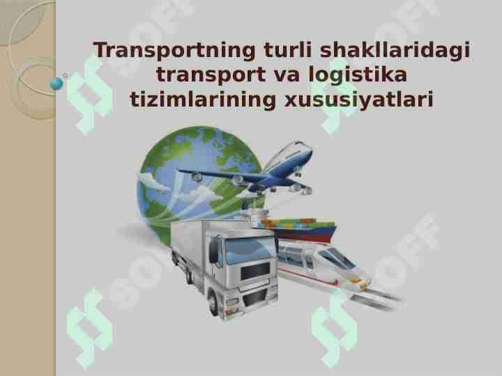 Transportning turli shakllaridagi transport va logistika tizimlarining ...