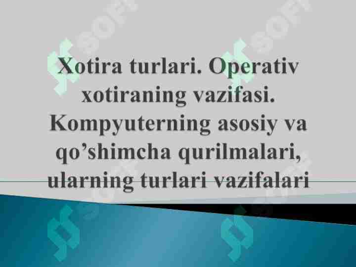 Xotira turlari. Operativ xotiraning vazifasi. Kompyuterning asosiy va ...