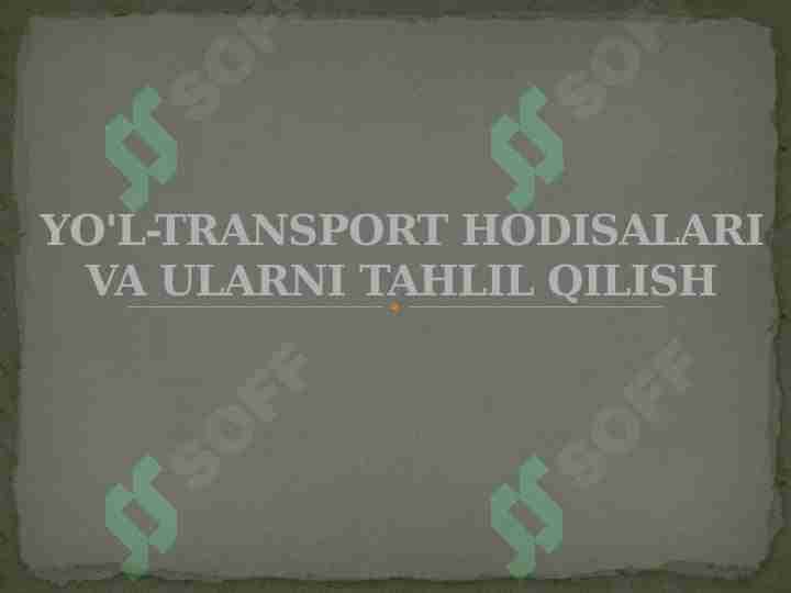 YO'L-TRANSPORT HODISALARI VA ULARNI TAHLIL QILISH