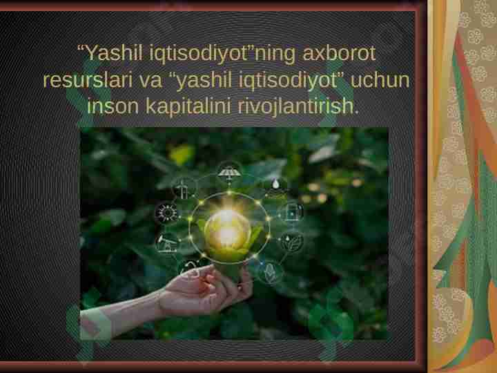 “Yashil iqtisodiyot”ning axborot resurslari va “yashil iqtisodiyot” uchun inson kapitalini ...