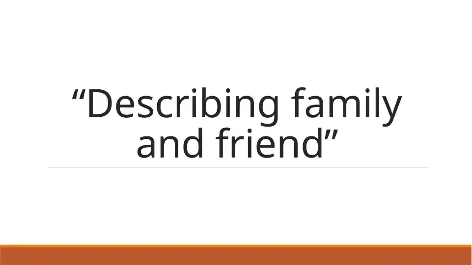 Describing family and friend