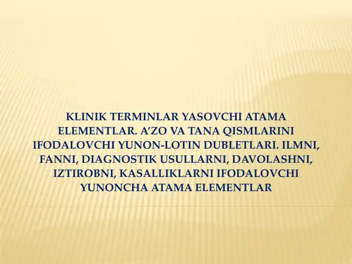 KLINIK TERMINLAR YASOVCHI ATAMA ELEMENTLAR. A’ZO VA TANA QISMLARINI ...