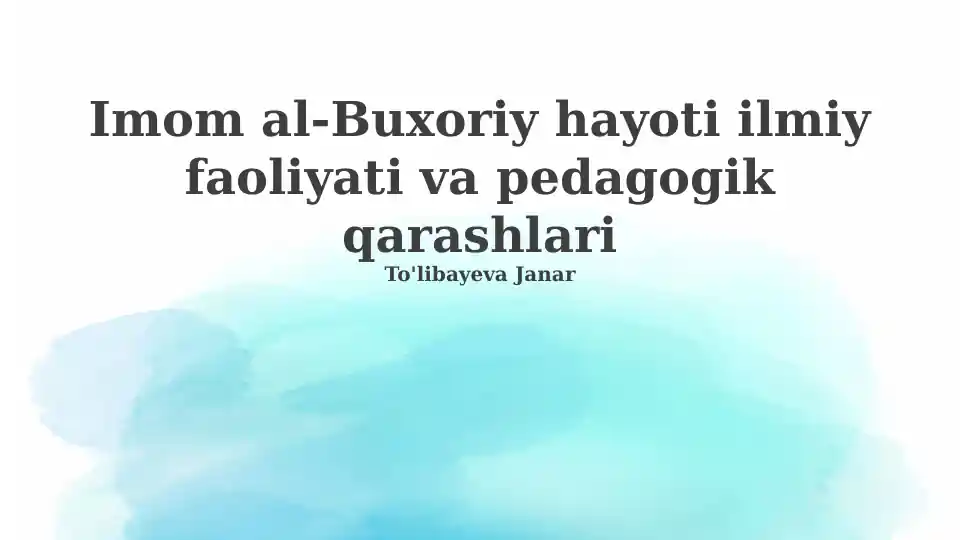 Imom al-Buxoriy hayoti ilmiy faoliyati va pedagogik qarashlari