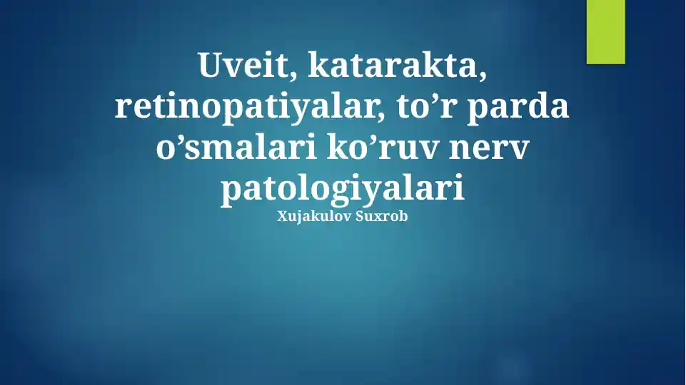 Uveit, katarakta, retinopatiyalar, to’r parda o’smalari ko’ruv nerv ...