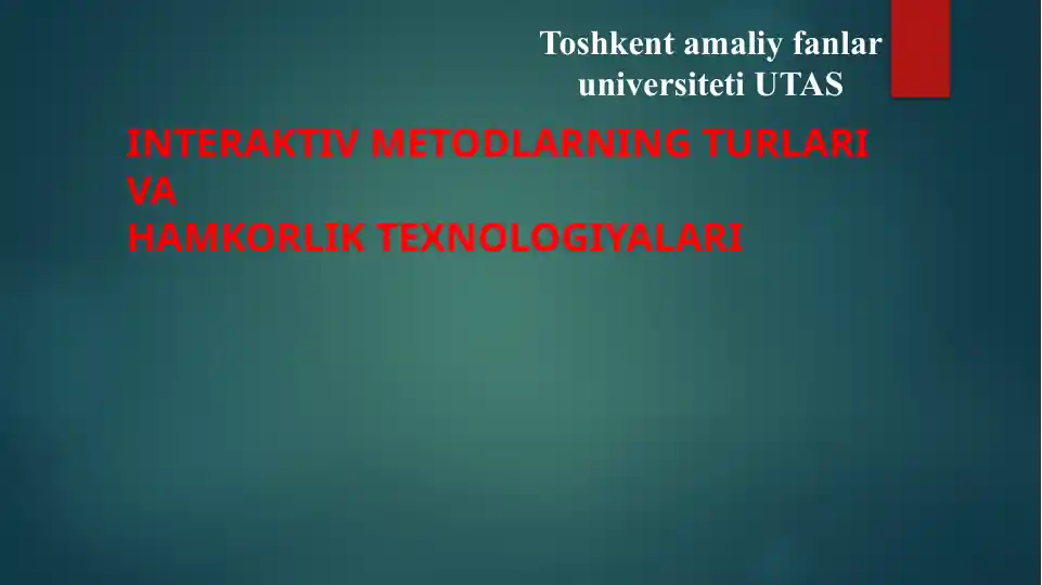 INTERAKTIV METODLARNING TURLARI VA HAMKORLIK TEXNOLOGIYALARI