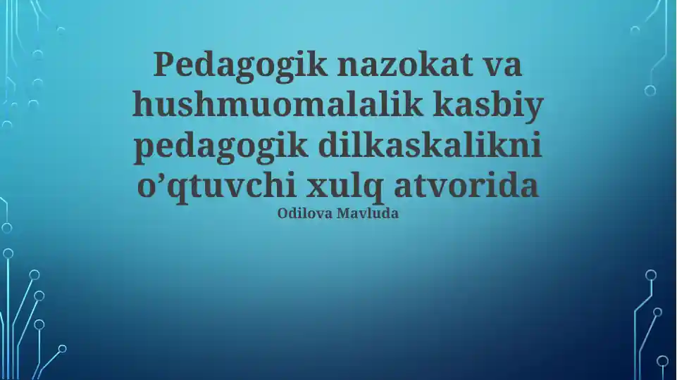 Pedagogik nazokat va hushmuomalalik kasbiy pedagogik dilkaskalikni ...