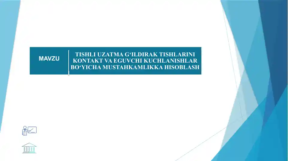 TISHLI UZATMA G‘ILDIRAK TISHLARINI KONTAKT VA EGUVCHI KUCHLANISHLAR BO‘YICHA MUSTAHKAMLIKKA ...