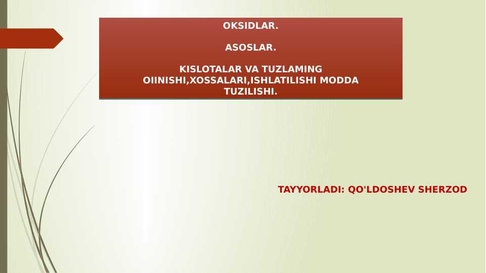 OKSIDLAR. ASOSLAR. KISLOTALAR VA TUZLAMING OIINISHI,XOSSALARI ...