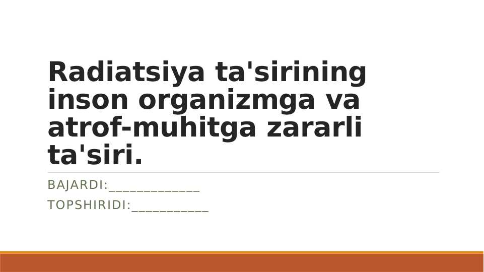 Radiatsiya ta'sirining inson organizmga va atrof-muhitga zararli ta'siri.