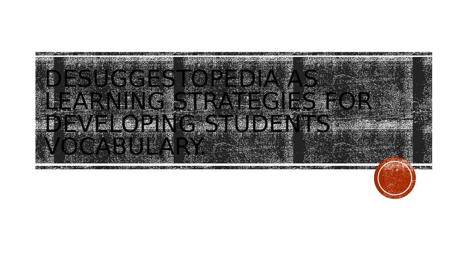 Desuggestopedia as learning strategies for developing students vocabulary.