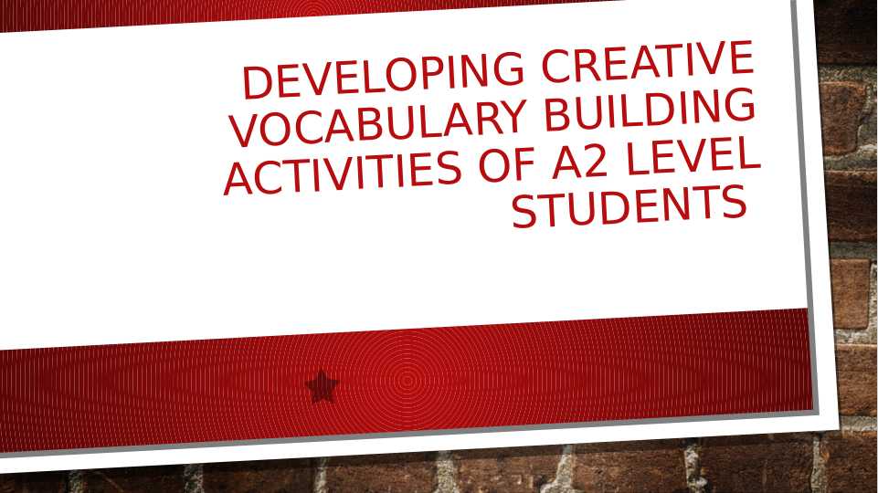 Developing creative vocabulary building activities of A2 level students