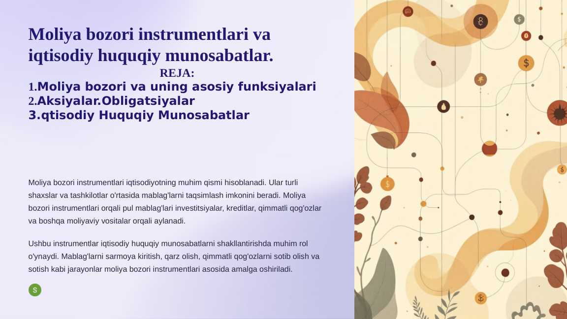 Moliya bozori instrumentlari va iqtisodiy huquqiy munosabatlar.