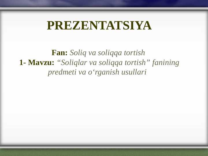 “Soliqlar va soliqqa tortish” fanining predmeti va o‘rganish usullari