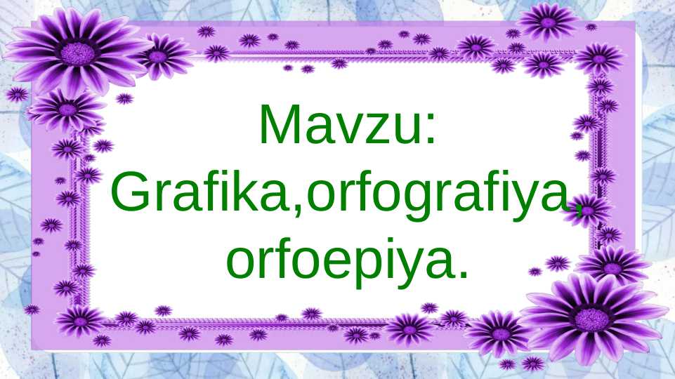Grafika,orfografiya, orfoepiya