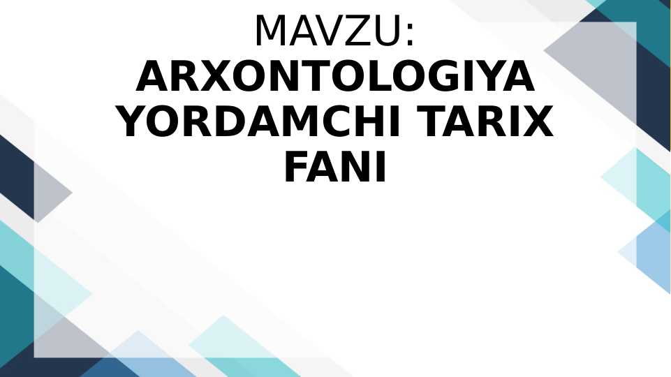 ARXONTOLOGIYA YORDAMCHI TARIX FANI