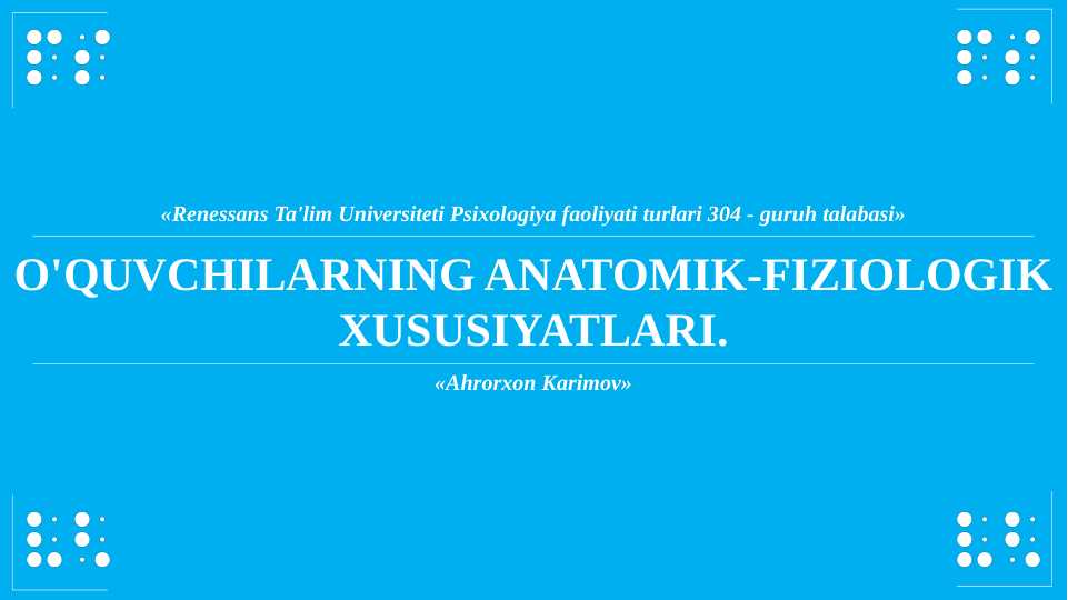 O'quvchilarning anatomik-fiziologik xususiyatlari