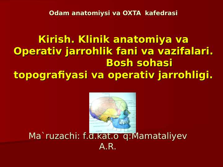 Кirish. Klinik аnatomiya va Оperativ jarrohlik fani va vazifalari. Bosh ...