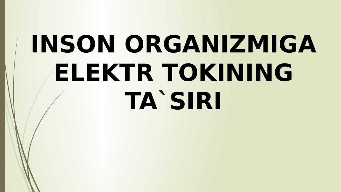 INSON ORGANIZMIGA ELEKTR TOKINING TA`SIRI