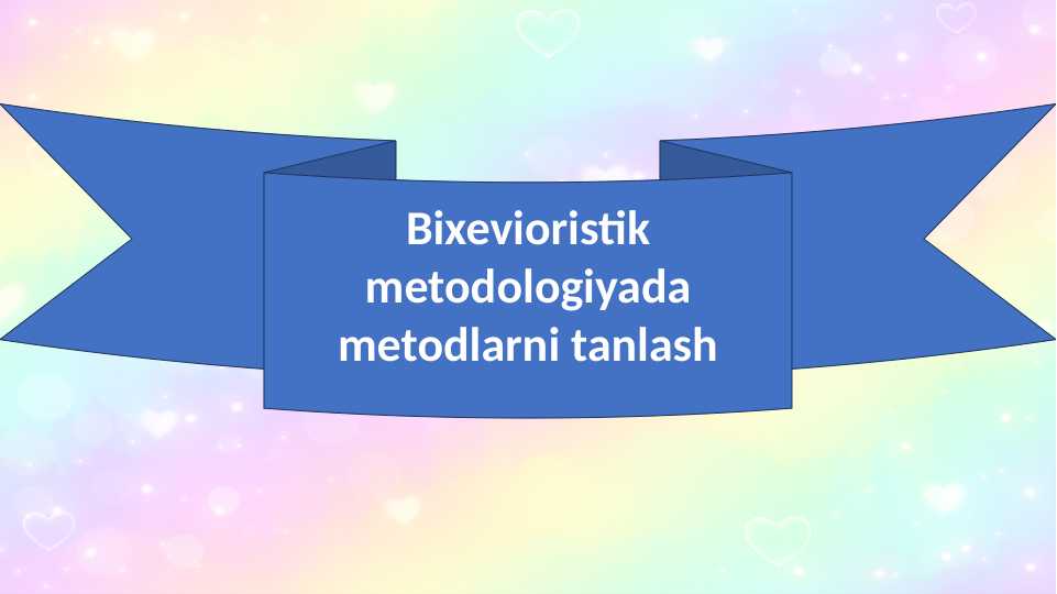 Bixevioristik metodologiyada metodlarni tanlash 30.pptx