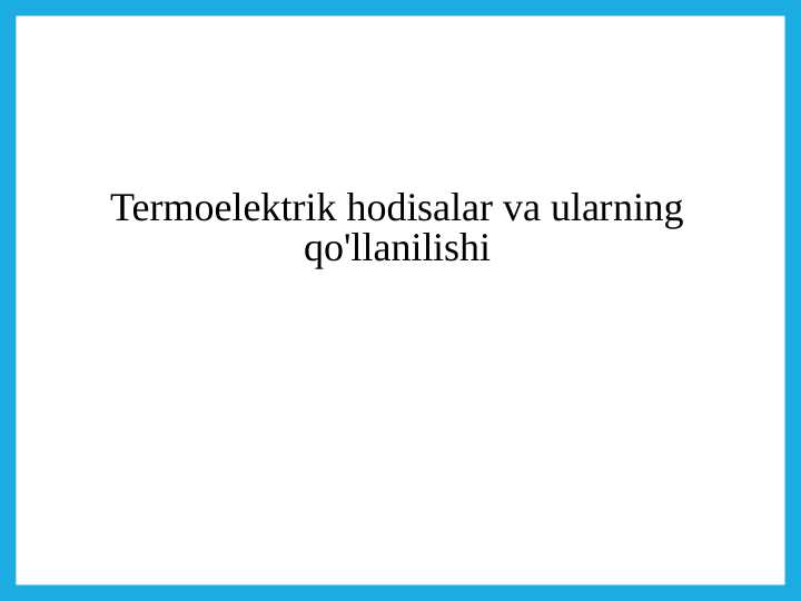 Termoelektrik hodisalar va ularning qo'llanilishi